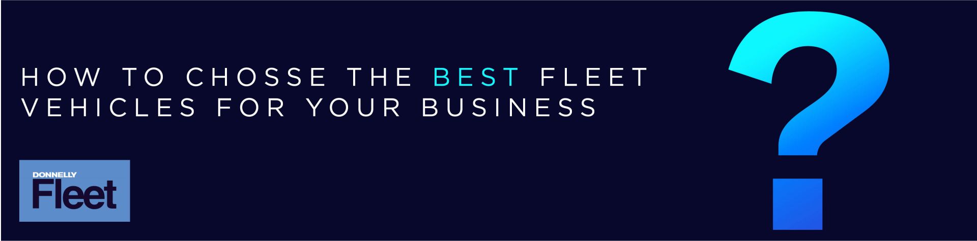 How to choose the best fleet for your business
